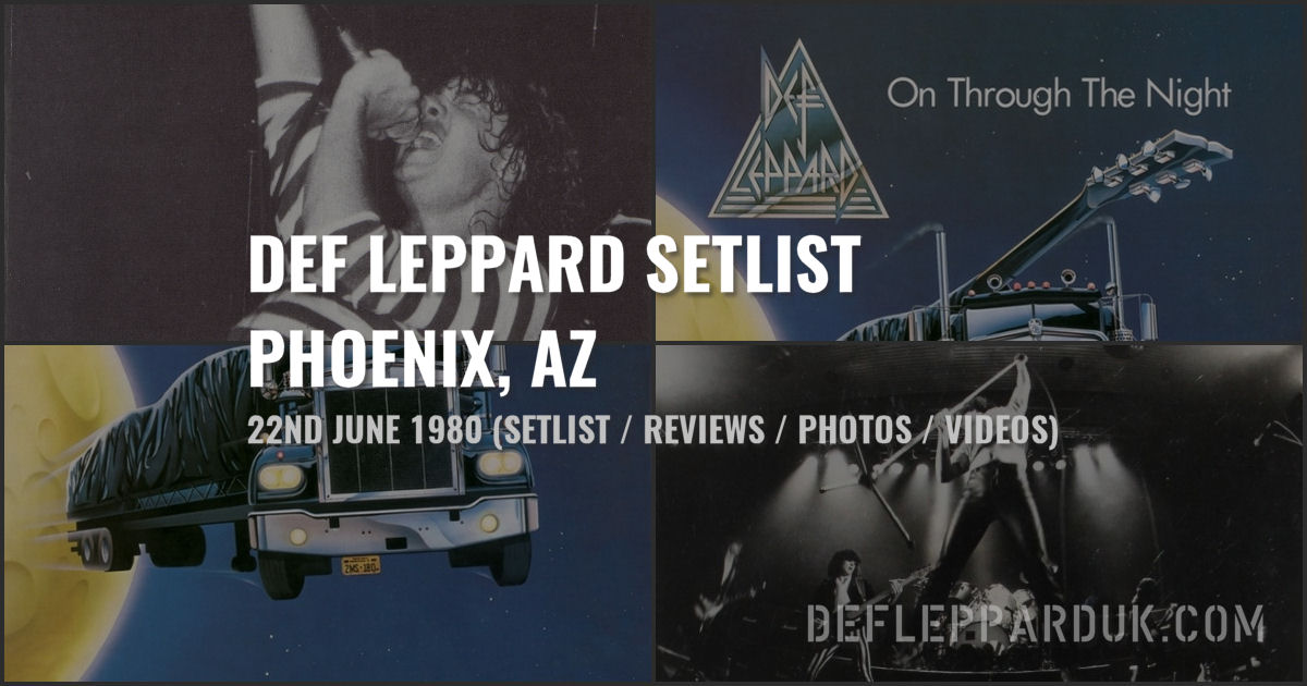 Def Leppard Phoenix, AZ, USA 22nd June 1980 Setlist On Through The ...