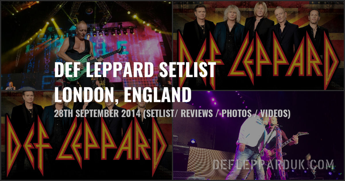 Def Leppard London, England 28th September 2014 Setlist Summer Tour 2014
